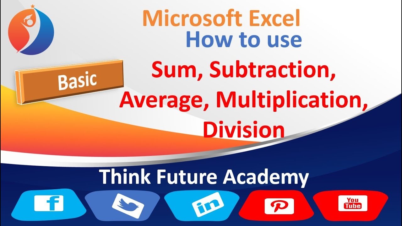 Use Basic formula Sum, Subtraction, Average, Multiplication, Division Use Basic formula Sum, Subtraction, Average, Multiplication, Division