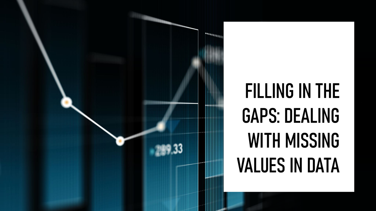 DEALING WITH MISSING VALUES IN DATA DEALING WITH MISSING VALUES IN DATA