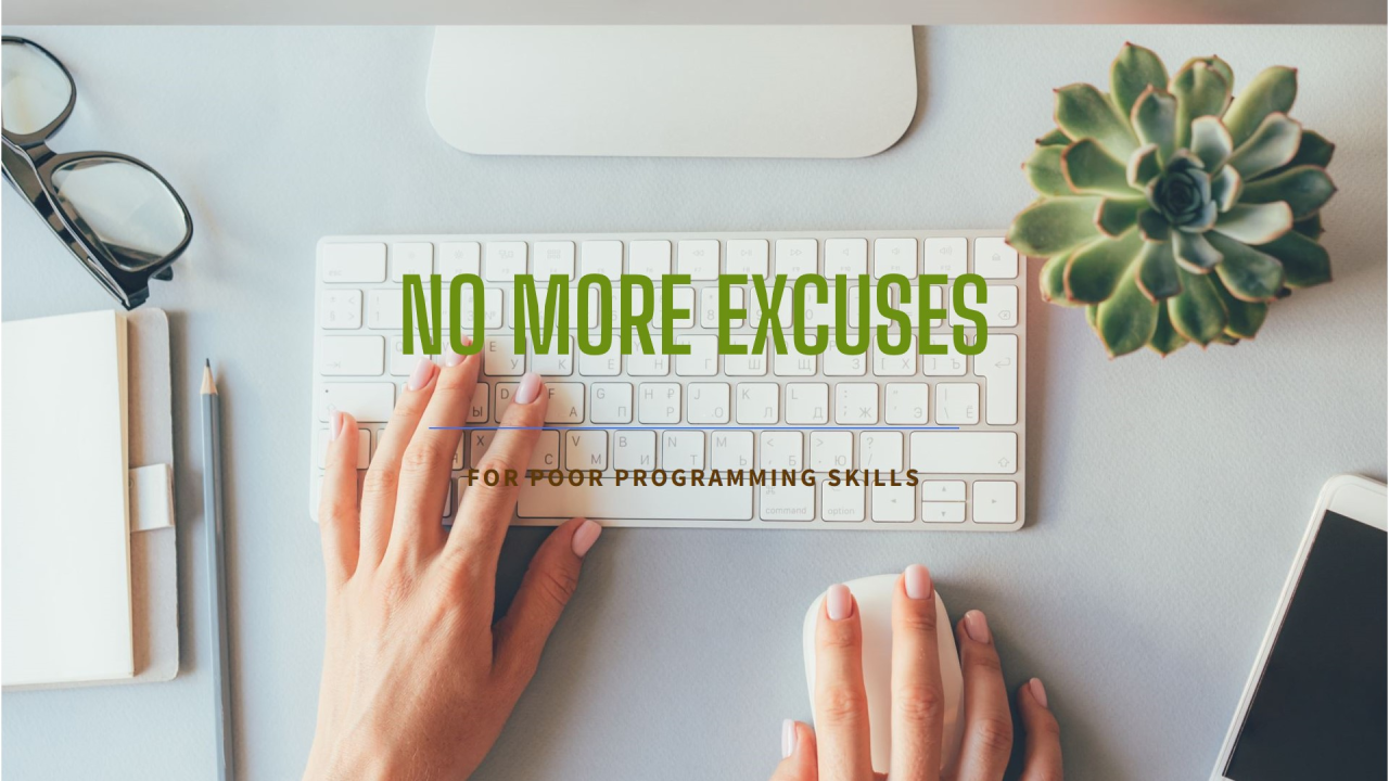 Common Excuses of a Poor Programmer Common Excuses of a Poor Programmer