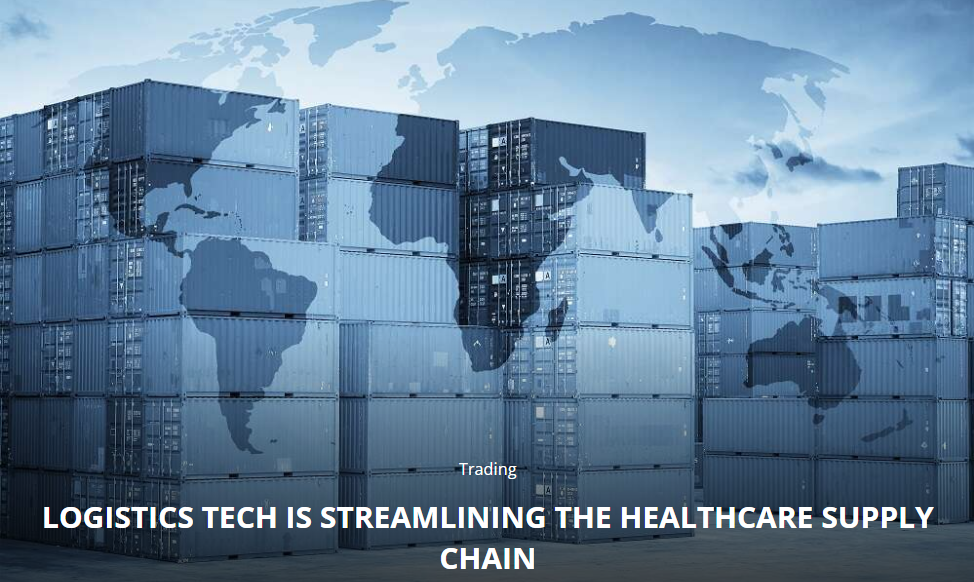LOGISTICS TECH IS STREAMLINING THE HEALTHCARE SUPPLY CHAIN LOGISTICS TECH IS STREAMLINING THE HEALTHCARE SUPPLY CHAIN