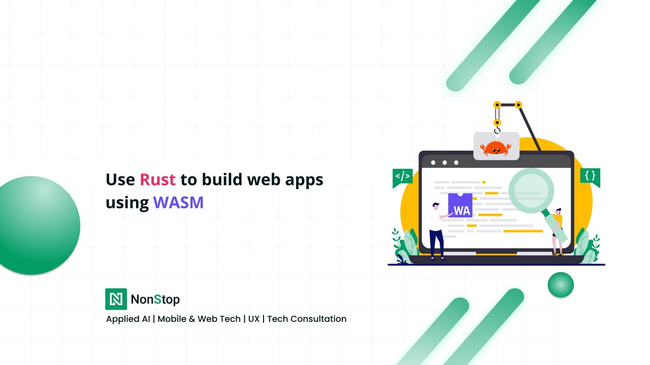 Use Rust to build web apps using WASM Use Rust to build web apps using WASM