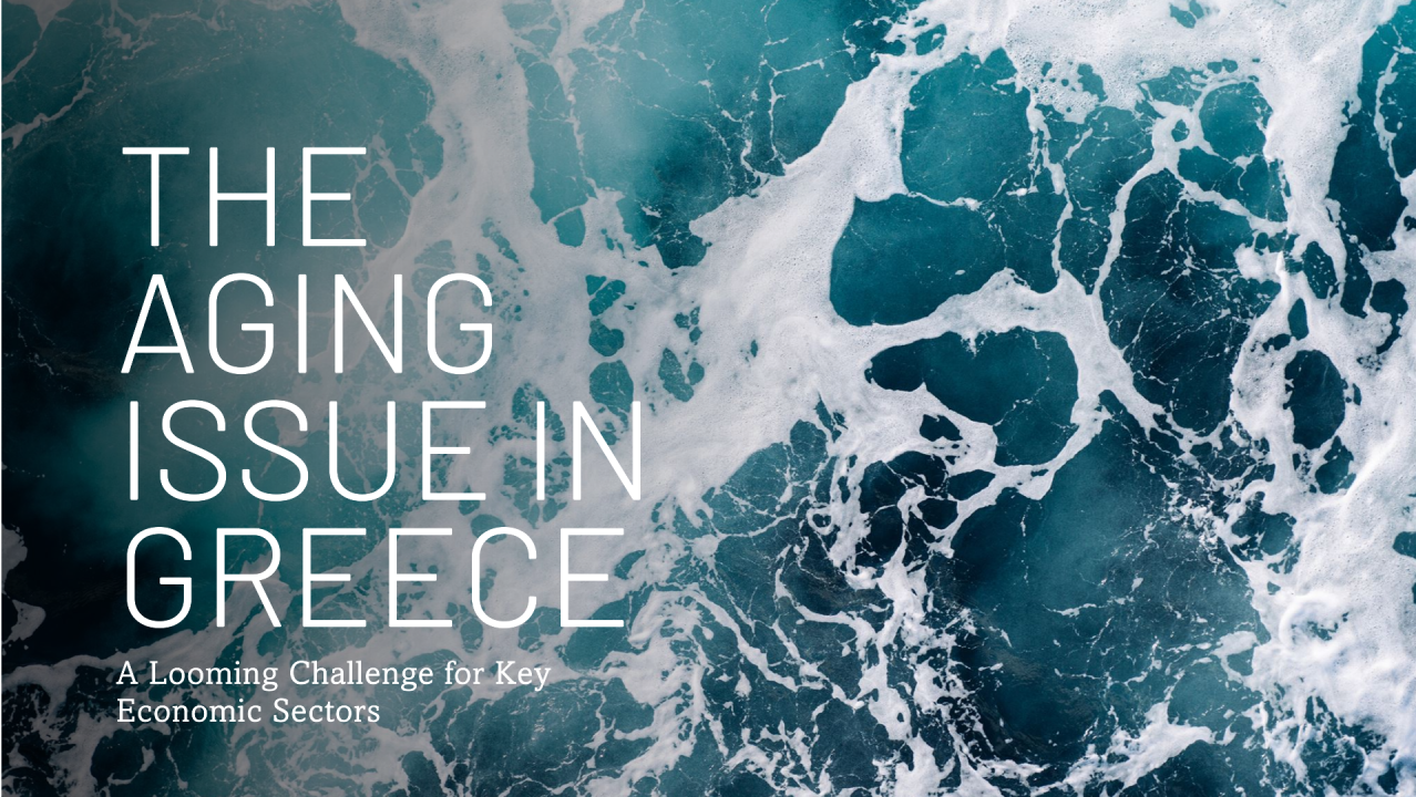 The Aging Issue in Greece: A Looming Challenge for Key Economic Sectors The Aging Issue in Greece: A Looming Challenge for Key Economic Sectors