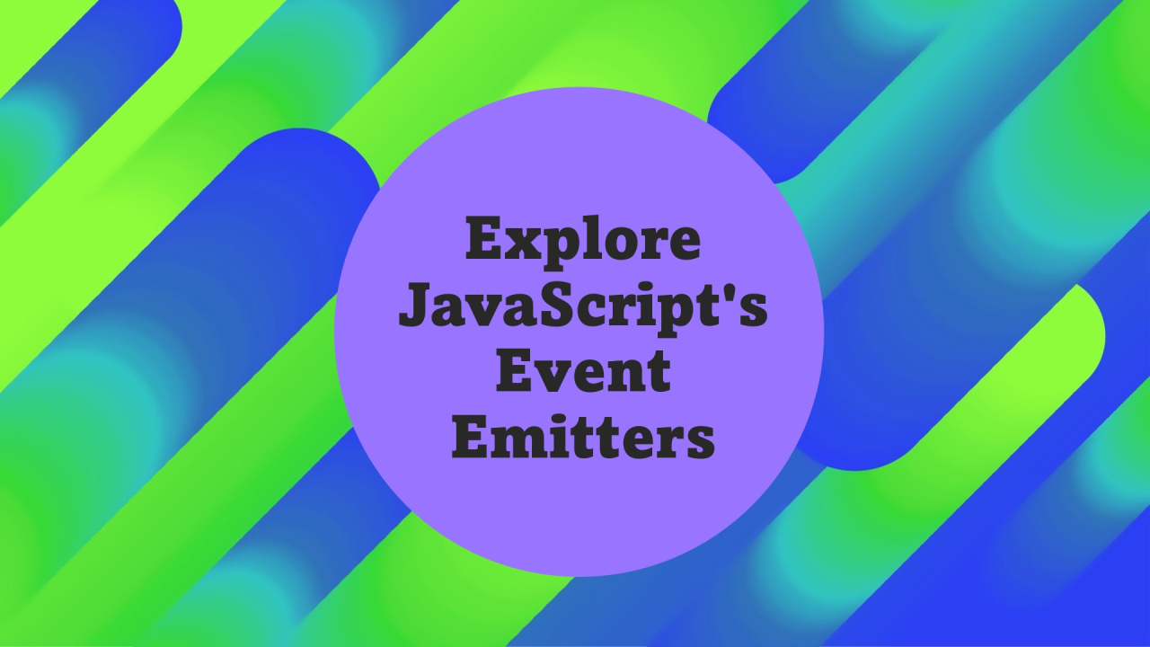 Exploring JavaScript's Event Emitters Exploring JavaScript's Event Emitters