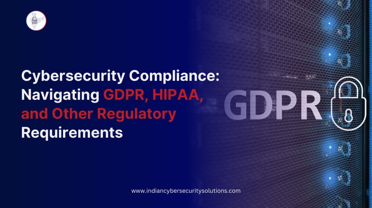 Cybersecurity Compliance: Navigating GDPR, HIPAA, and Other Regulatory ... Cybersecurity Compliance: Navigating GDPR, HIPAA, and Other Regulatory ...