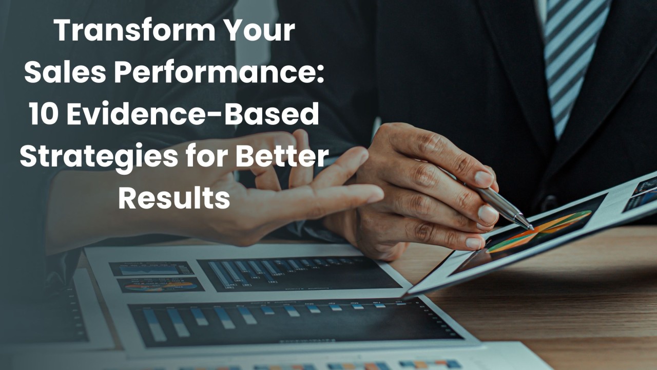 Transform Your Sales Performance: 10 Evidence-Based Strategies for ... Transform Your Sales Performance: 10 Evidence-Based Strategies for ...