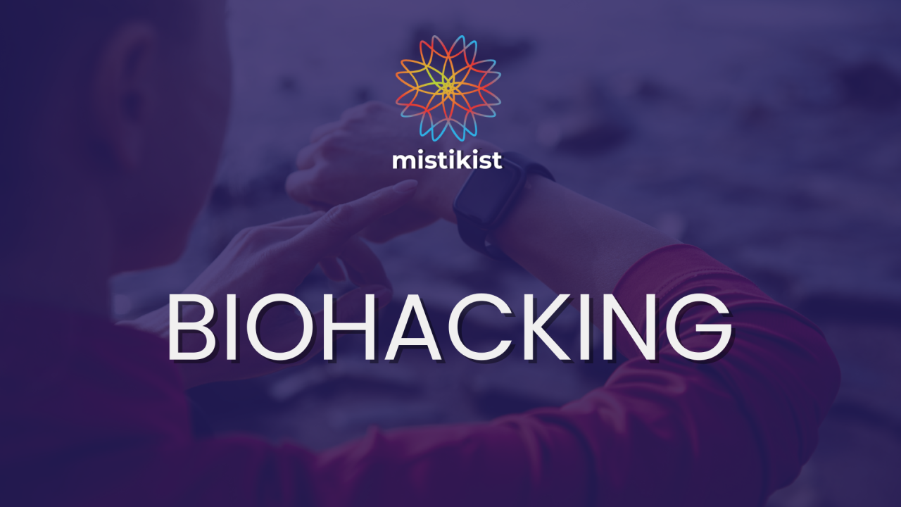 Biohacking: Enhancing Human Potential with Mistikist Biohacking: Enhancing Human Potential with Mistikist
