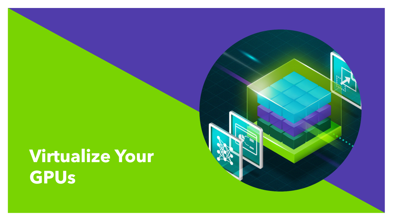 Virtualize Your GPUs Virtualize Your GPUs