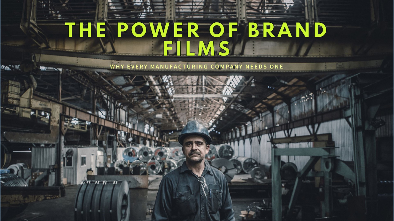 Why Every Manufacturing Company Needs a Brand Film Why Every Manufacturing Company Needs a Brand Film