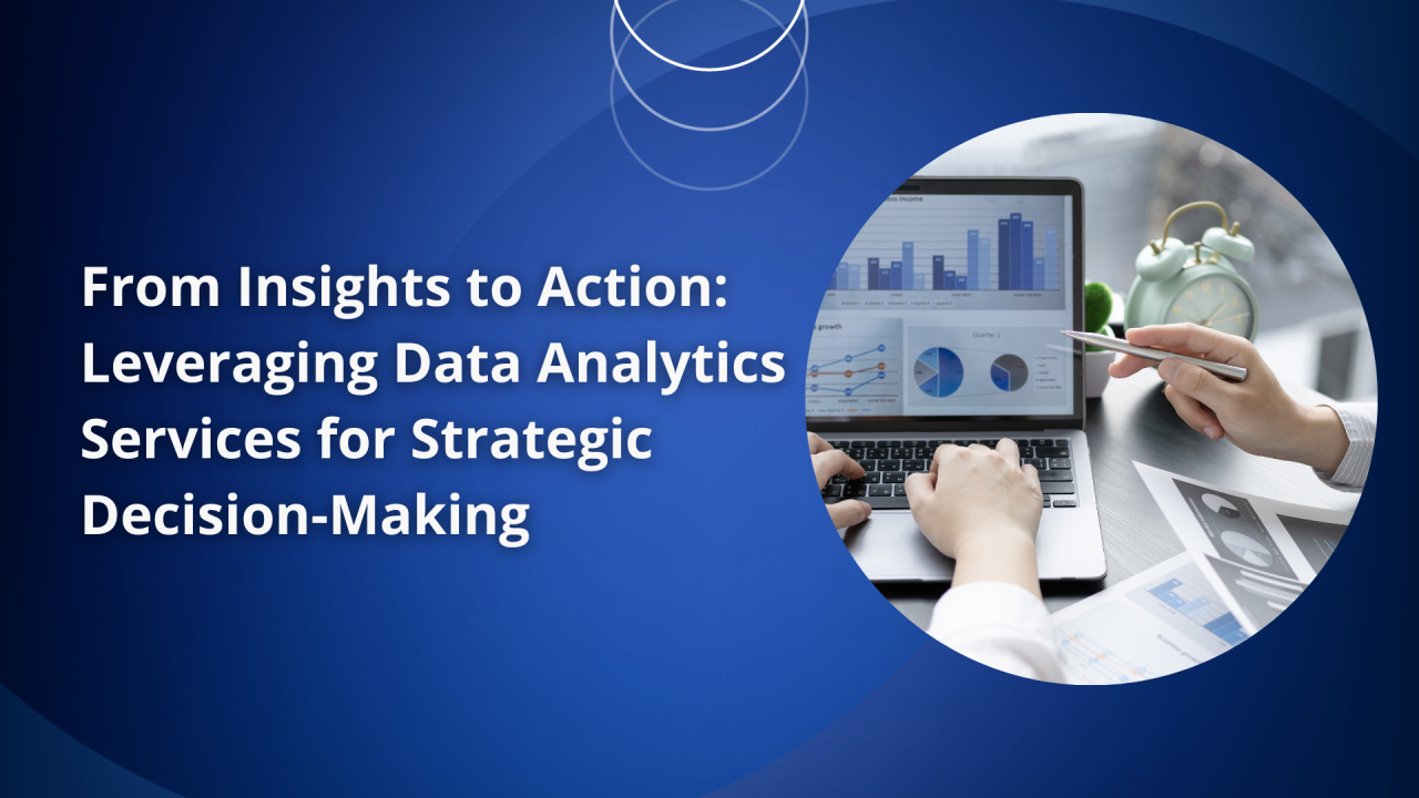 From Insights to Action: Leveraging Data Analytics Services for ... From Insights to Action: Leveraging Data Analytics Services for ...