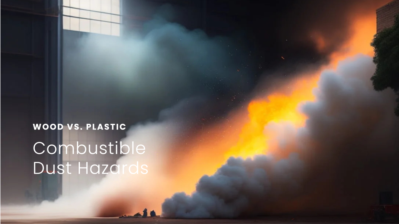 Wood vs. Plastic: Understanding the Explosion Hazards of Combustible Dust Wood vs. Plastic: Understanding the Explosion Hazards of Combustible Dust