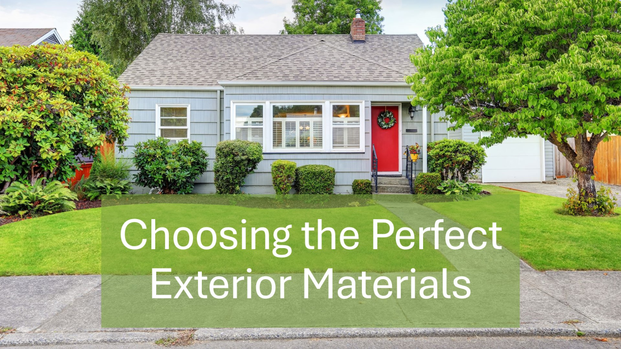 How to Choose the Right Exterior Materials for Your Home How to Choose the Right Exterior Materials for Your Home