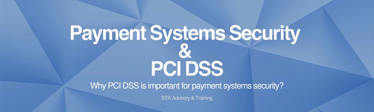 Payment Systems Security & PCI DSS Payment Systems Security & PCI DSS