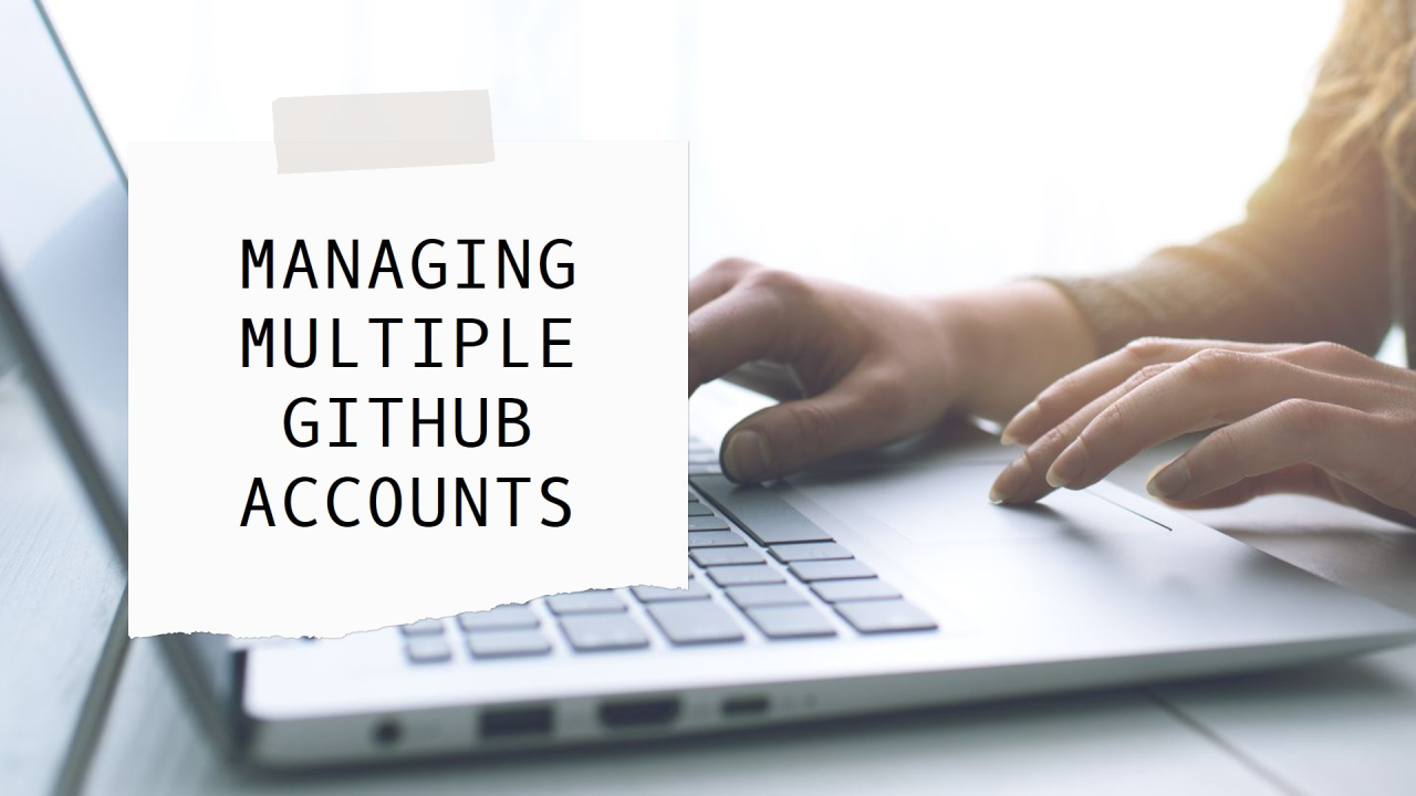 How to Use Multiple GitHub Accounts on a Single Machine How to Use Multiple GitHub Accounts on a Single Machine
