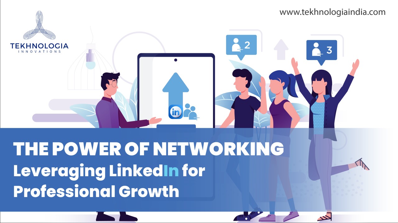 The Power of Networking: Leveraging LinkedIn for Professional Growth The Power of Networking: Leveraging LinkedIn for Professional Growth
