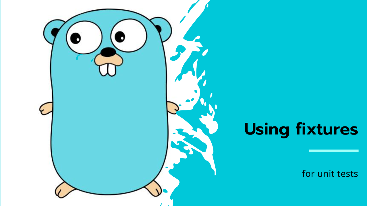 Simplifying Unit Tests in Go with the Fixtures Pattern Simplifying Unit Tests in Go with the Fixtures Pattern