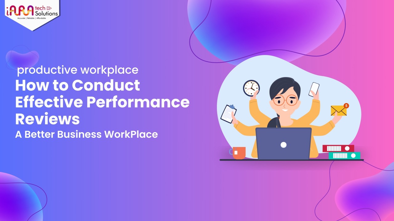 How to Conduct Effective Performance Reviews: A Human-Centered Approach How to Conduct Effective Performance Reviews: A Human-Centered Approach