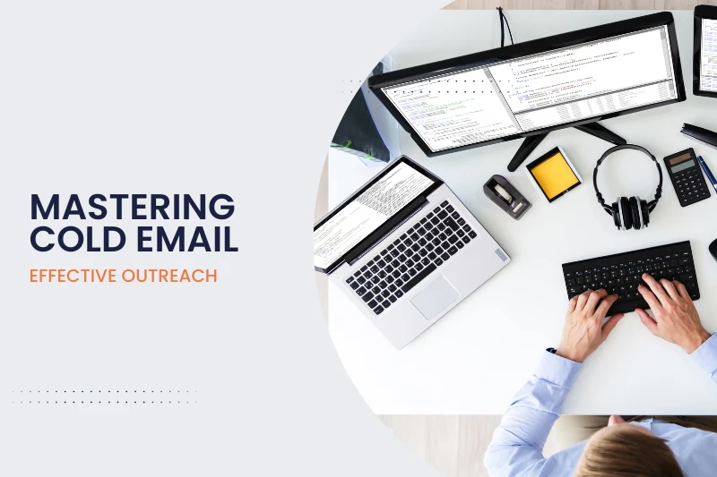 Cold Email Mastery: Strategies for Effective Outreach Cold Email Mastery: Strategies for Effective Outreach