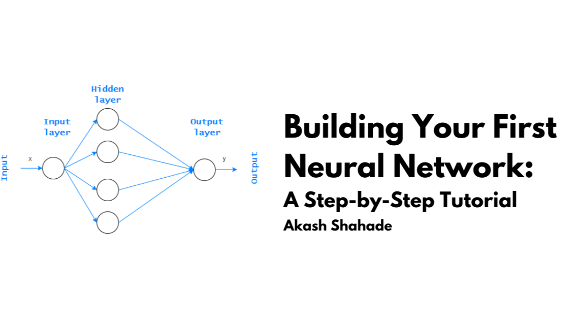 Building Your First Neural Network: A Step-by-Step Tutorial Building Your First Neural Network: A Step-by-Step Tutorial