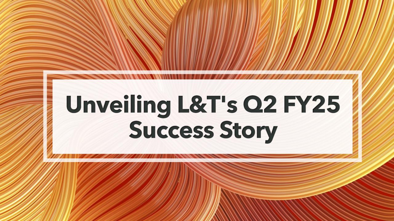 Unveiling Larsen & Toubro's Q2 FY25 Success Story Amidst Economic ... Unveiling Larsen & Toubro's Q2 FY25 Success Story Amidst Economic ...