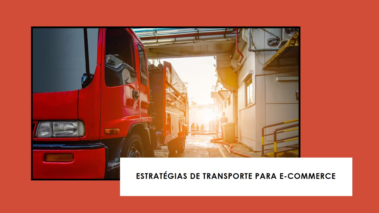 Planejamento de Transporte para E-commerce: Desafios e Estratégias Planejamento de Transporte para E-commerce: Desafios e Estratégias