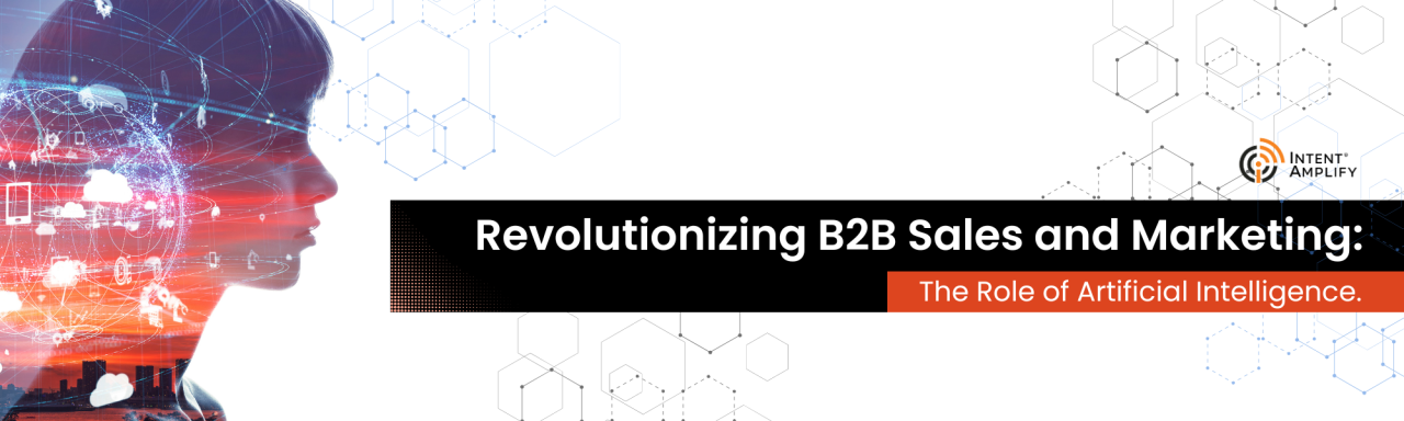 Revolutionizing B2B Sales and Marketing: The Role of Artificial ... Revolutionizing B2B Sales and Marketing: The Role of Artificial ...
