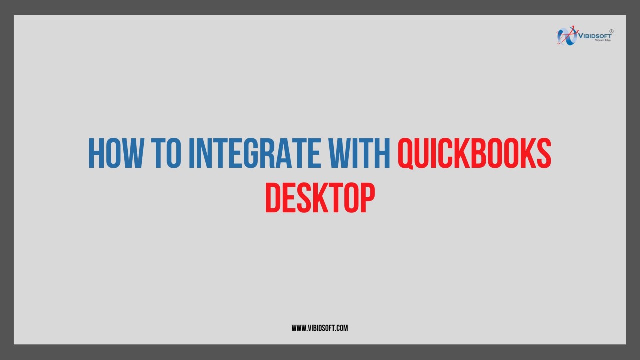 How to Integrate with QuickBooks Desktop How to Integrate with QuickBooks Desktop