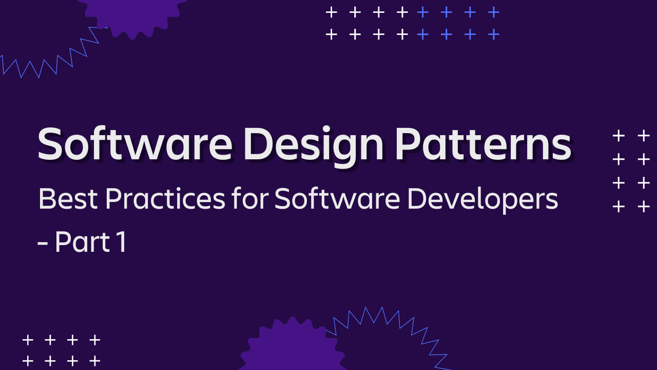 Software Design Patterns: Best Practices for Software Developers - Part 1 Software Design Patterns: Best Practices for Software Developers - Part 1