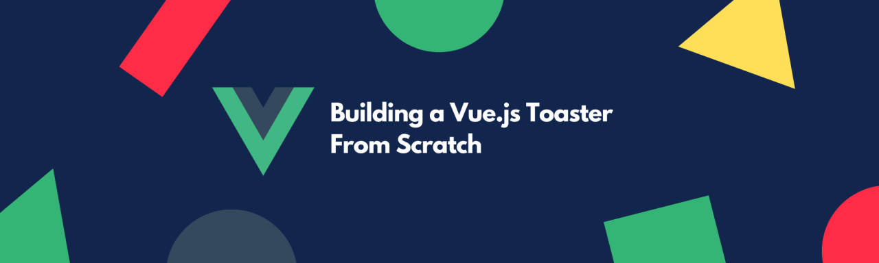 Building a Vue.js Toaster with Pinia and Composition API in TypeScript Building a Vue.js Toaster with Pinia and Composition API in TypeScript