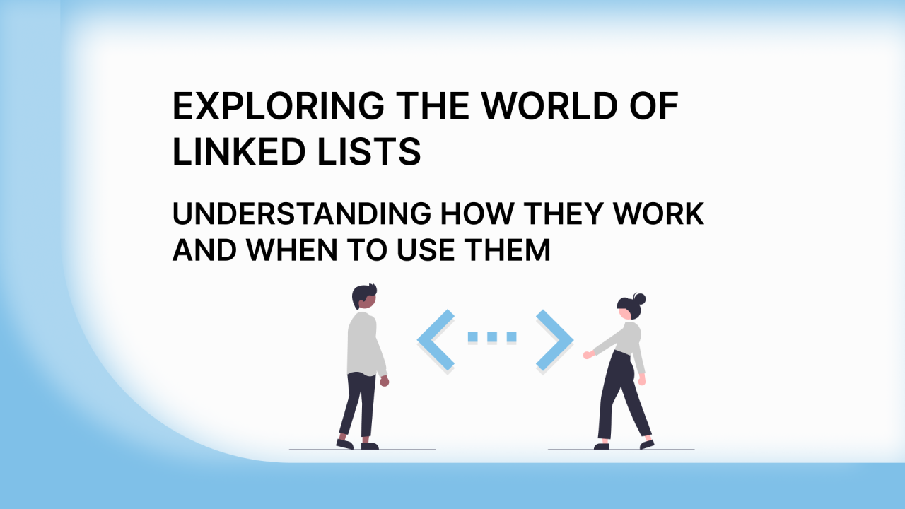 Exploring the World of Linked Lists: Understanding How They Work and ... Exploring the World of Linked Lists: Understanding How They Work and ...