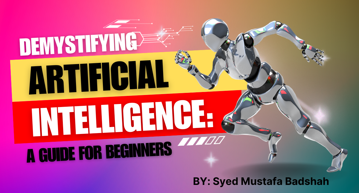 Demystifying Artificial Intelligence: A Guide for Beginners Demystifying Artificial Intelligence: A Guide for Beginners