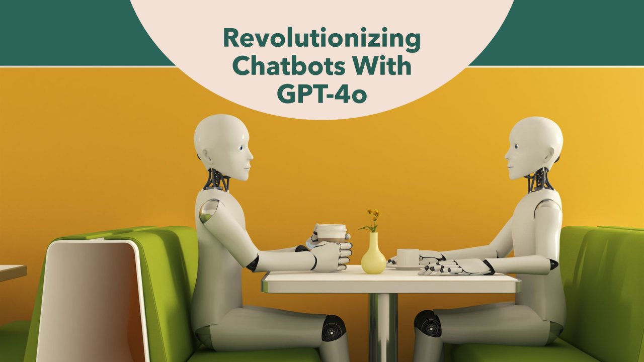 GPT-4o : A Game-Changer in AI Chatbots GPT-4o : A Game-Changer in AI Chatbots