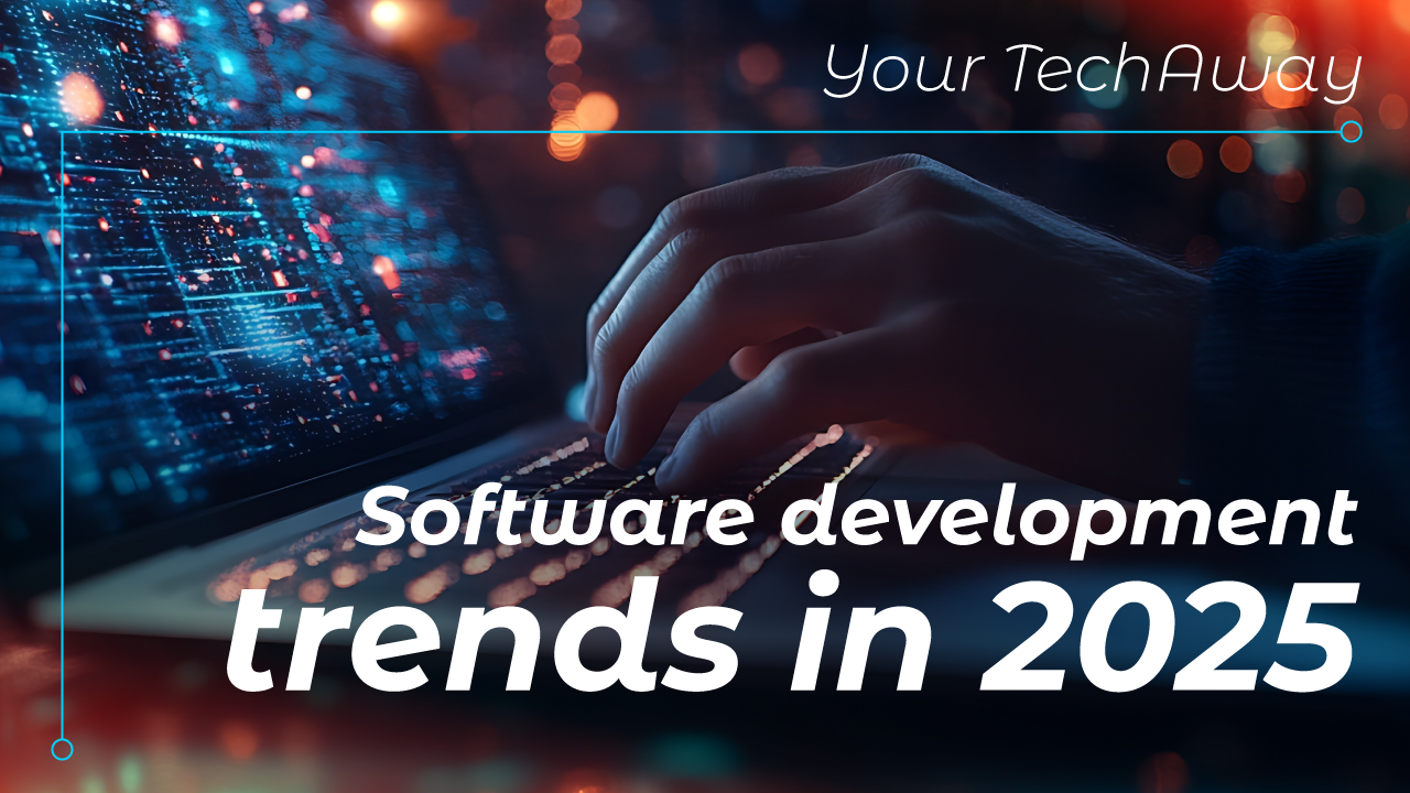 The trends defining software development in 2025 The trends defining software development in 2025