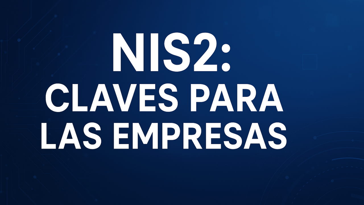 NIS2: Lo que las pymes deben saber (y hacer) en 2025 para adaptarse a ... NIS2: Lo que las pymes deben saber (y hacer) en 2025 para adaptarse a ...