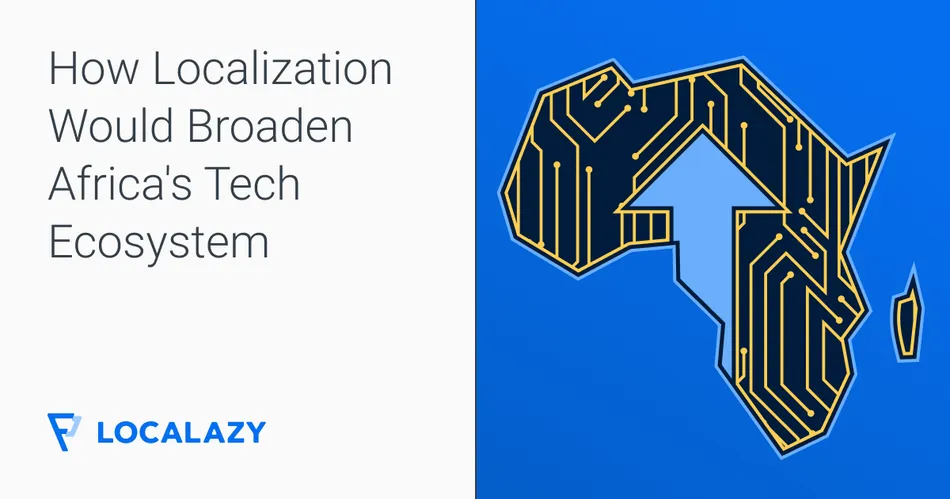 🌍 Unlocking Africa's Tech Potential through Localization 🌍 Unlocking Africa's Tech Potential through Localization