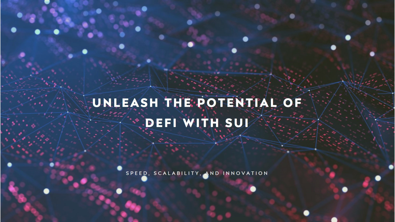 Unleashing DeFi Potential with Sui: Speed, Scalability, and Innovation Unleashing DeFi Potential with Sui: Speed, Scalability, and Innovation