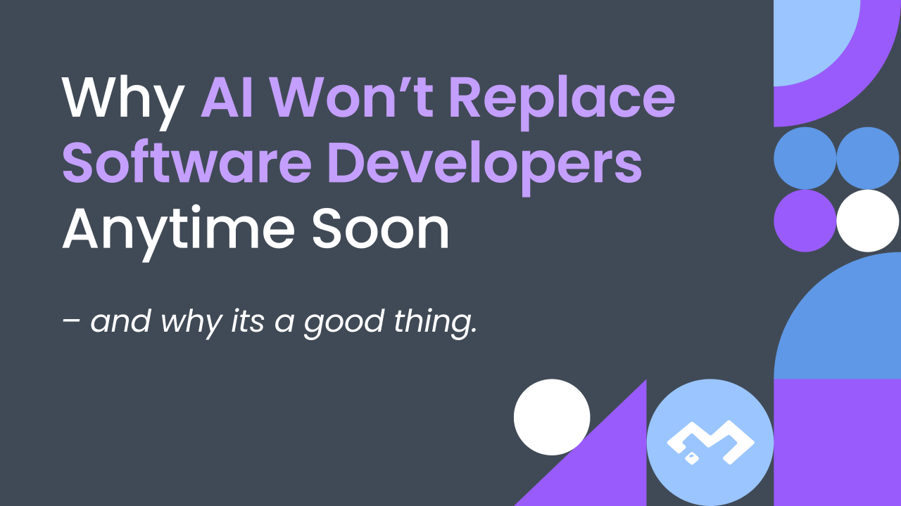 Why AI Won’t Replace Software Developers Anytime Soon – And That’s a ... Why AI Won’t Replace Software Developers Anytime Soon – And That’s a ...