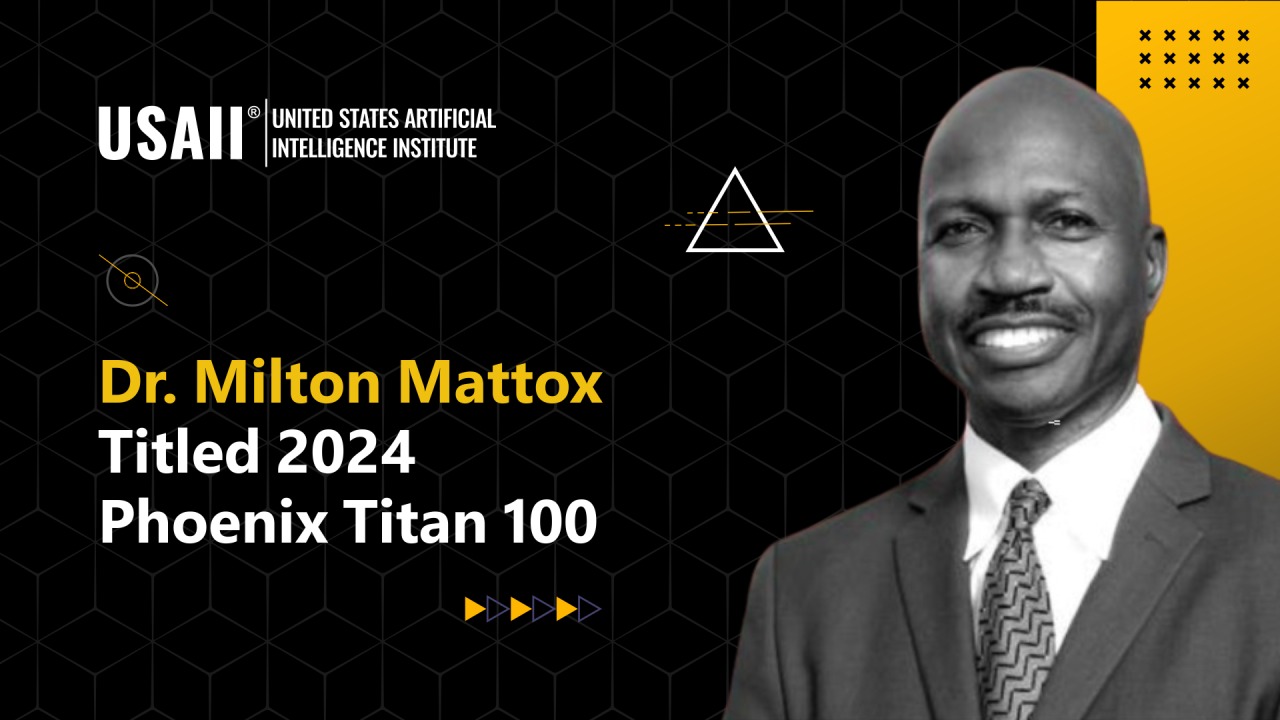Dr. Milton Mattox, CEO of USAII, Honored as a 2024 Phoenix Titan 100 Dr. Milton Mattox, CEO of USAII, Honored as a 2024 Phoenix Titan 100