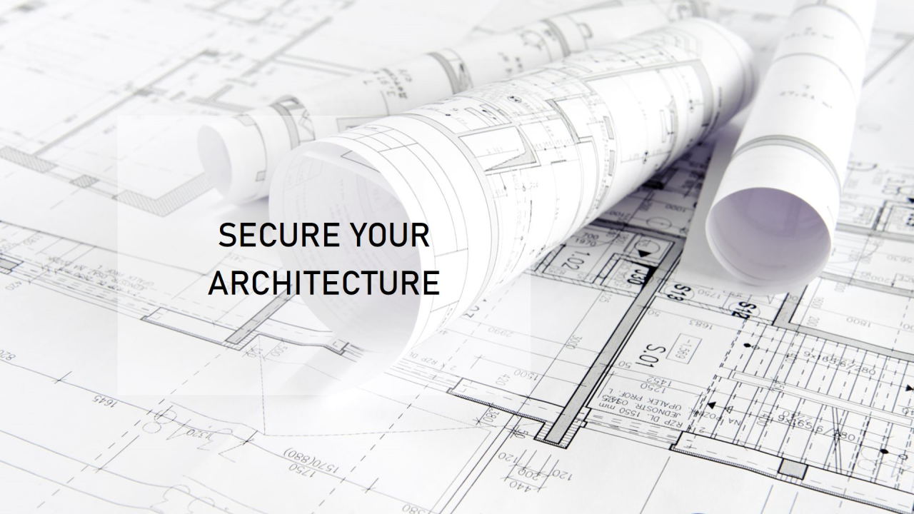 Designing and Reviewing a Secure Architecture Designing and Reviewing a Secure Architecture