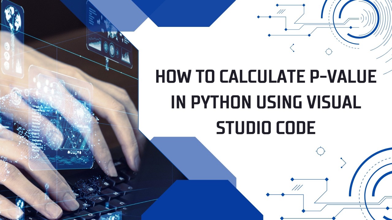 How to Calculate p-value in Python Using Visual Studio Code How to Calculate p-value in Python Using Visual Studio Code