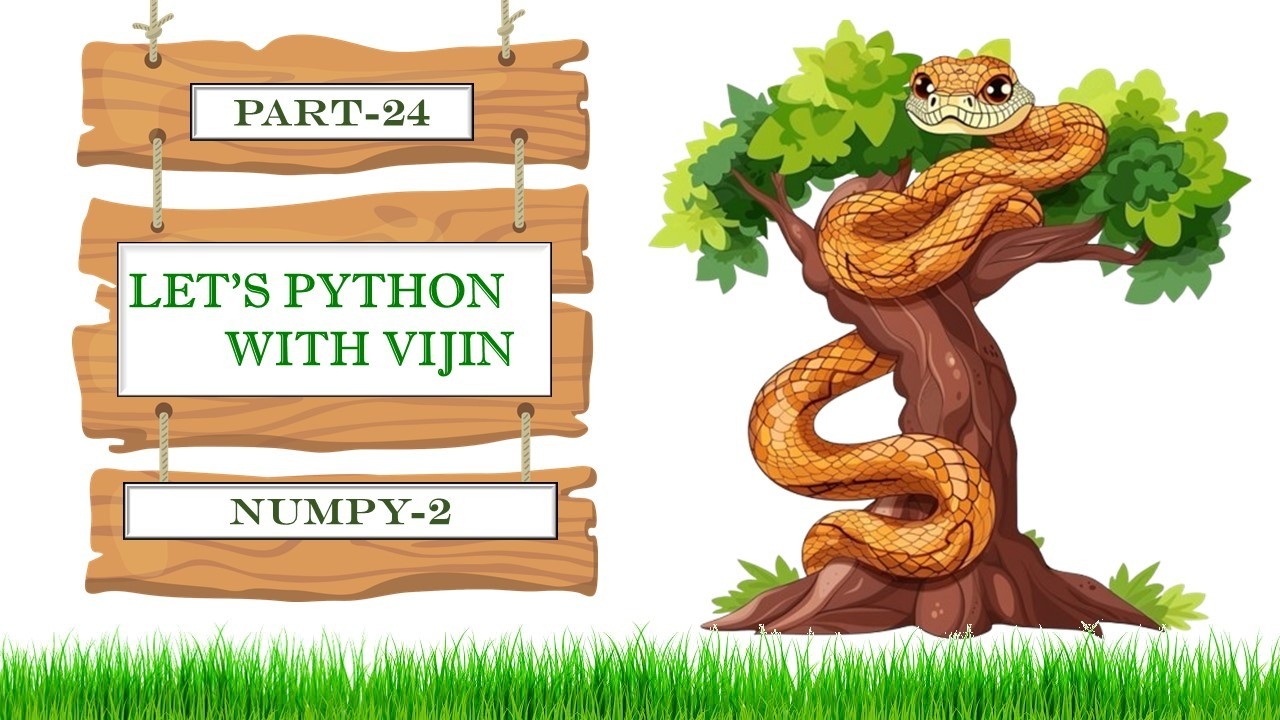 Let us python with VIJIN (Part-24)-Numpy-2 Let us python with VIJIN (Part-24)-Numpy-2