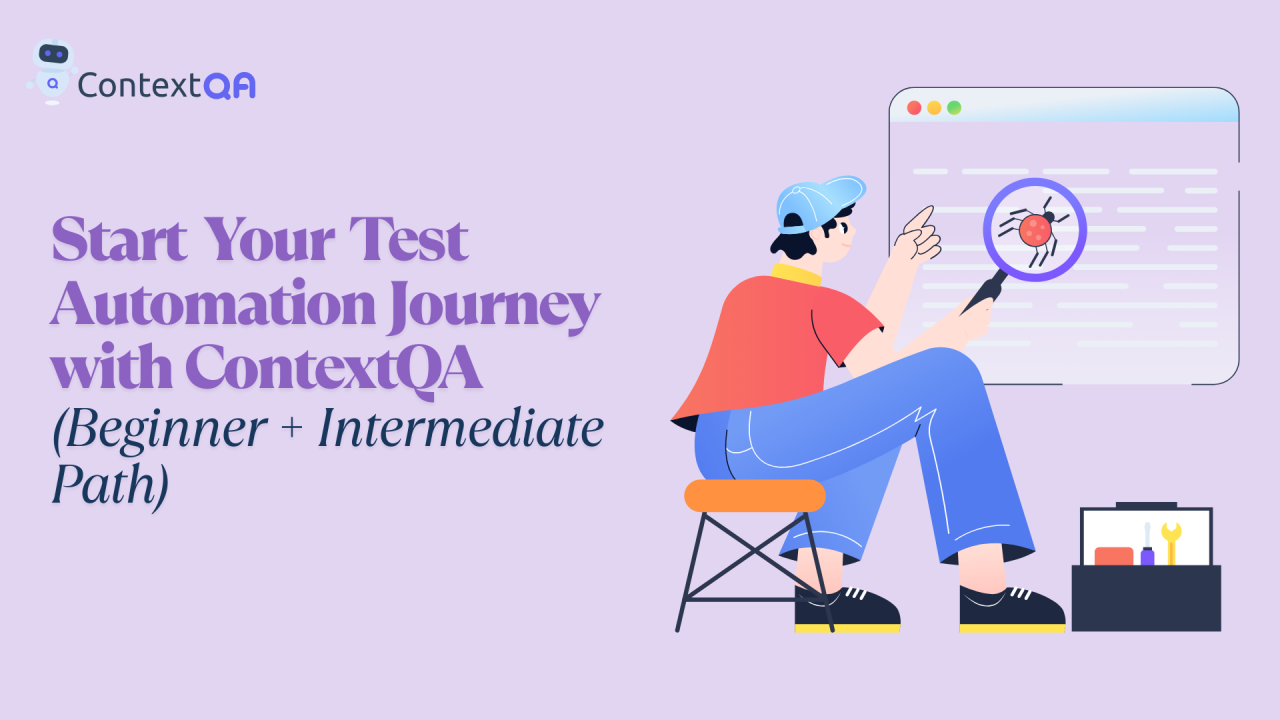Start Your Test Automation Journey with ContextQA (Beginner ... Start Your Test Automation Journey with ContextQA (Beginner ...