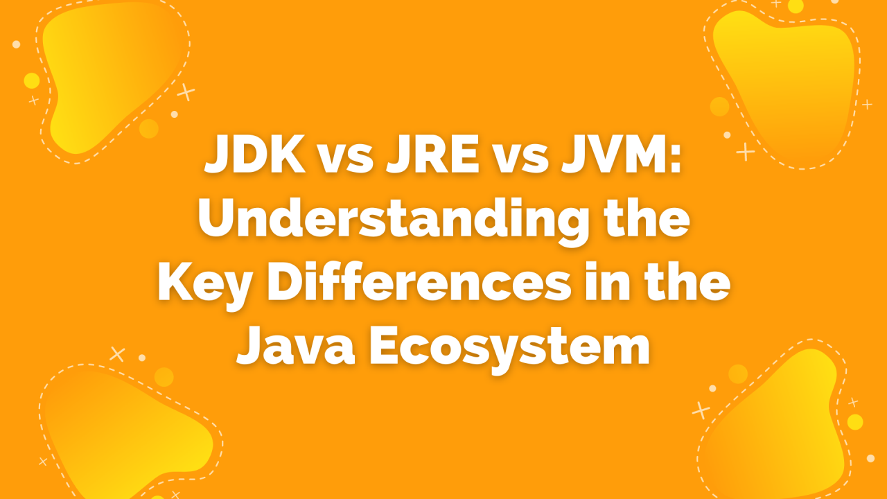 JDK vs JRE vs JVM: Understanding the Key Differences in the Java Ecosystem JDK vs JRE vs JVM: Understanding the Key Differences in the Java Ecosystem