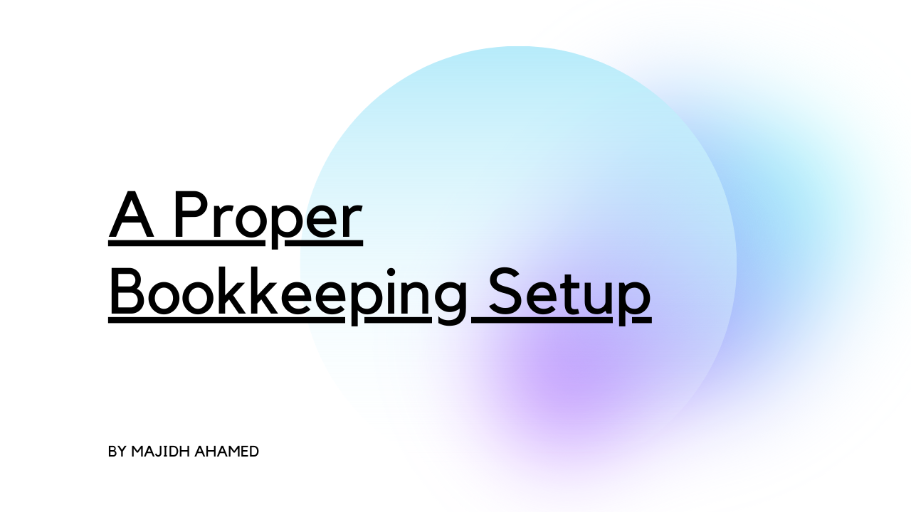A Proper Bookkeeping Setup A Proper Bookkeeping Setup