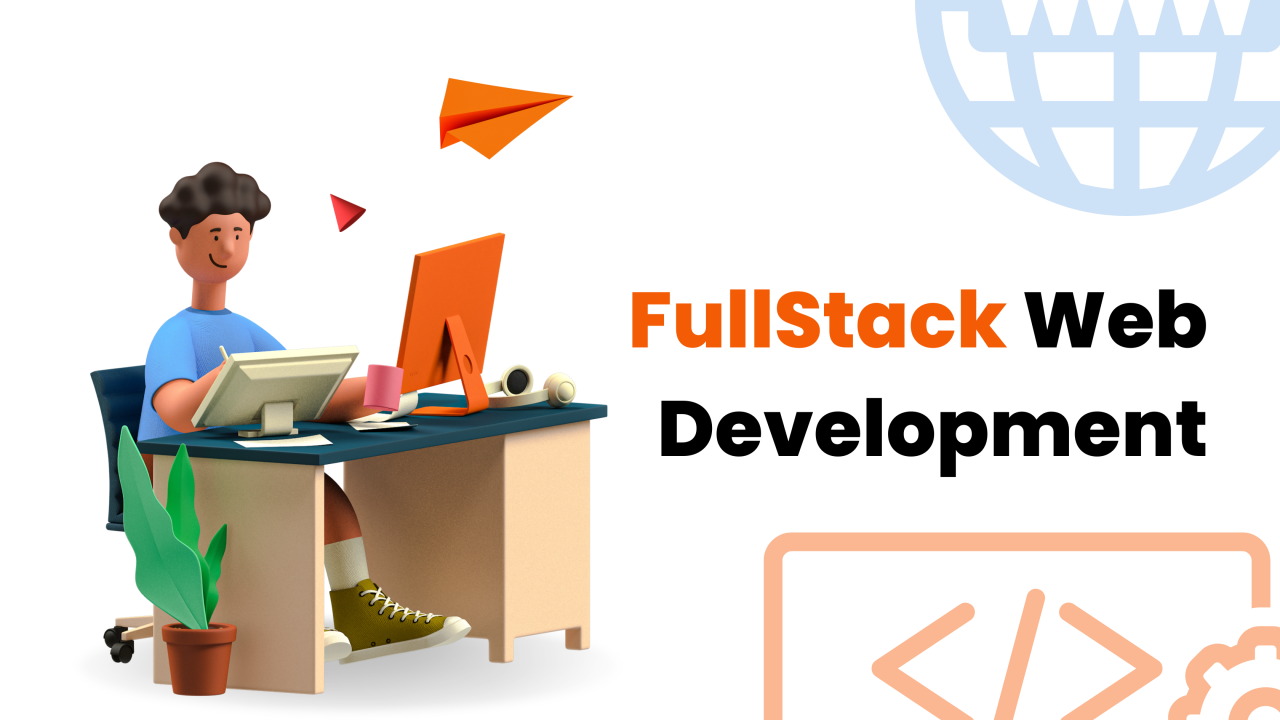 FullStack Web Development: Explained! FullStack Web Development: Explained!