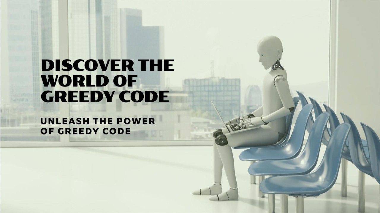 What is Greedy Code What is Greedy Code