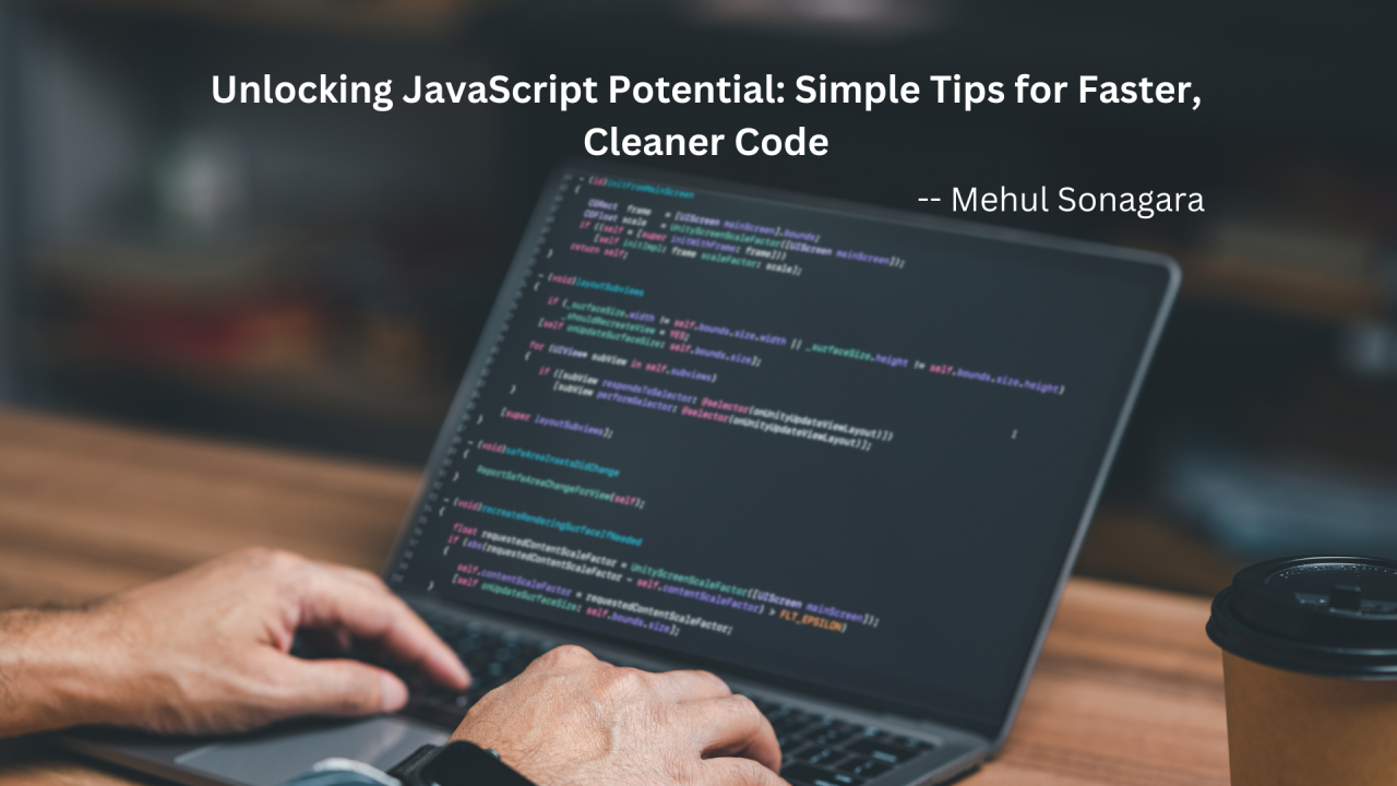 🚀 Unlocking JavaScript Potential: Simple Tips for Faster, Cleaner Code 🚀 Unlocking JavaScript Potential: Simple Tips for Faster, Cleaner Code