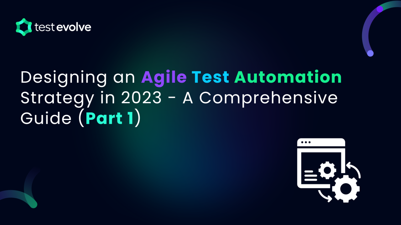 Designing an Agile Test Automation Strategy in 2023 - A Comprehensive ... Designing an Agile Test Automation Strategy in 2023 - A Comprehensive ...