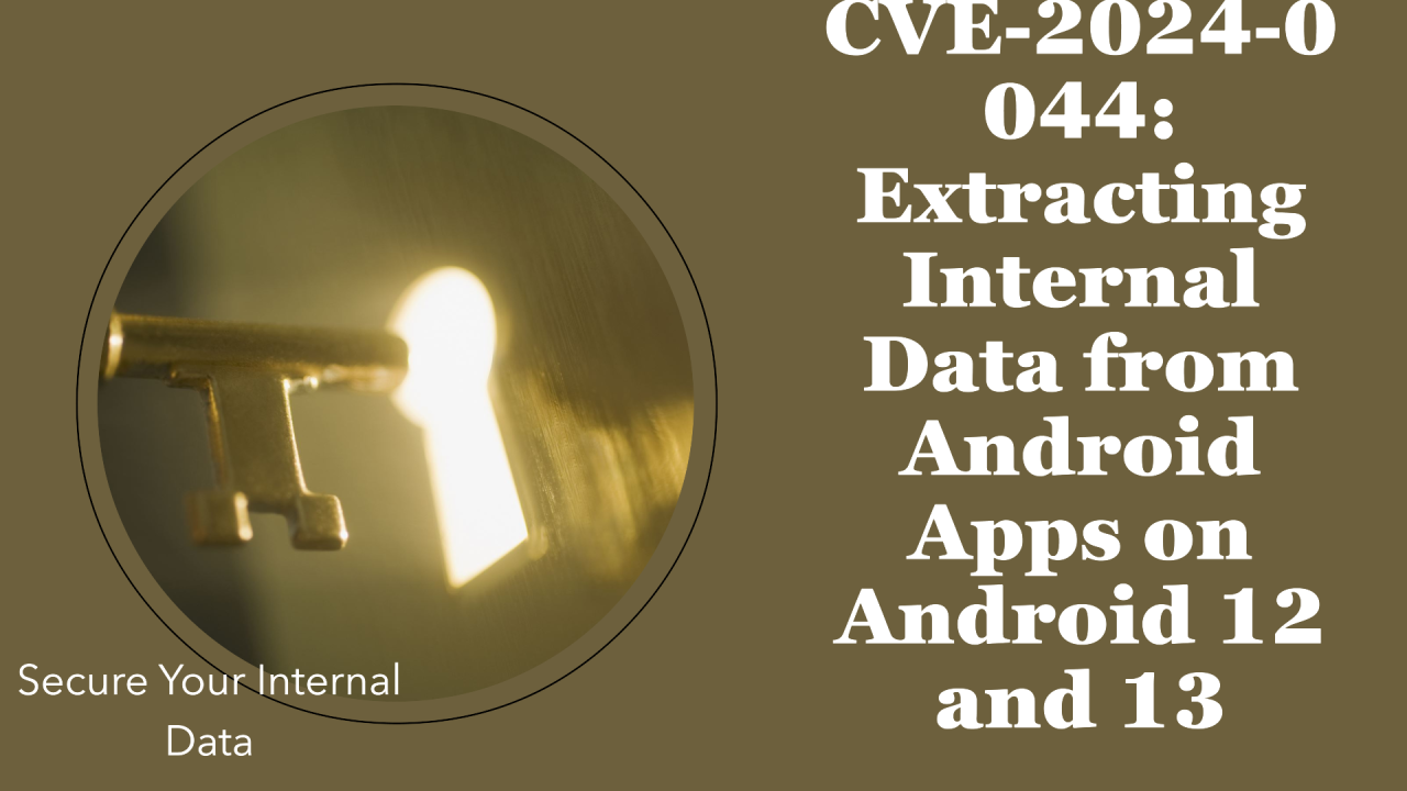 Exploiting CVE-2024-0044: Extracting Internal Data from Android Apps on ... Exploiting CVE-2024-0044: Extracting Internal Data from Android Apps on ...