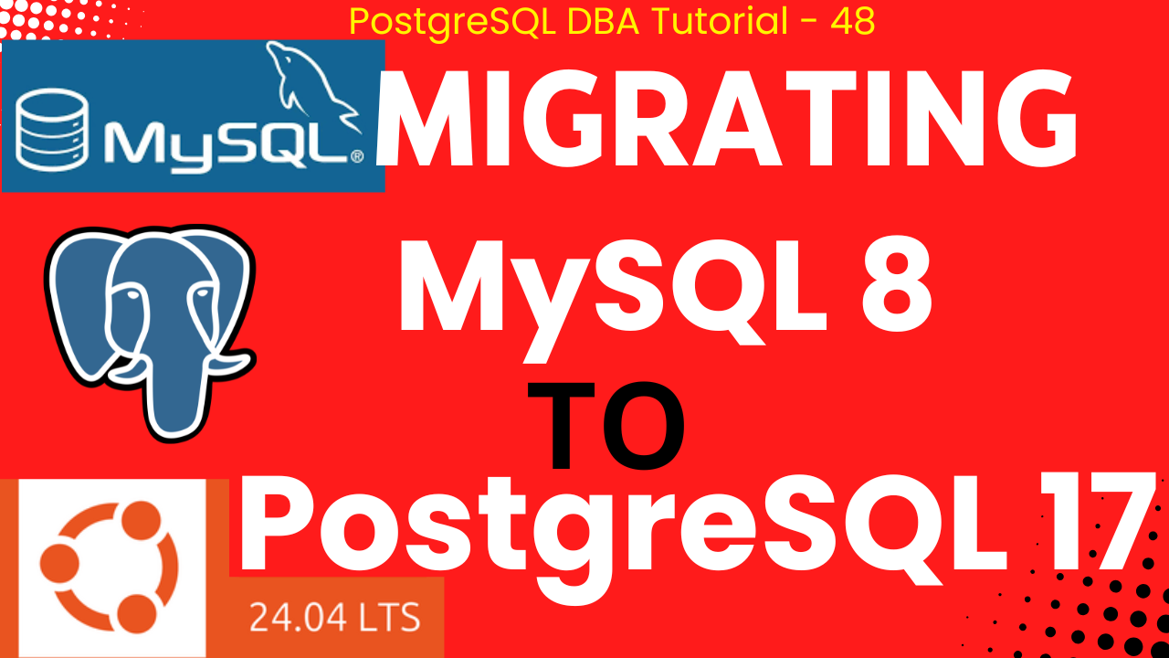 Migrating from MySQL 8 to PostgreSQL 17 on Ubuntu 24.04 LTS Migrating from MySQL 8 to PostgreSQL 17 on Ubuntu 24.04 LTS