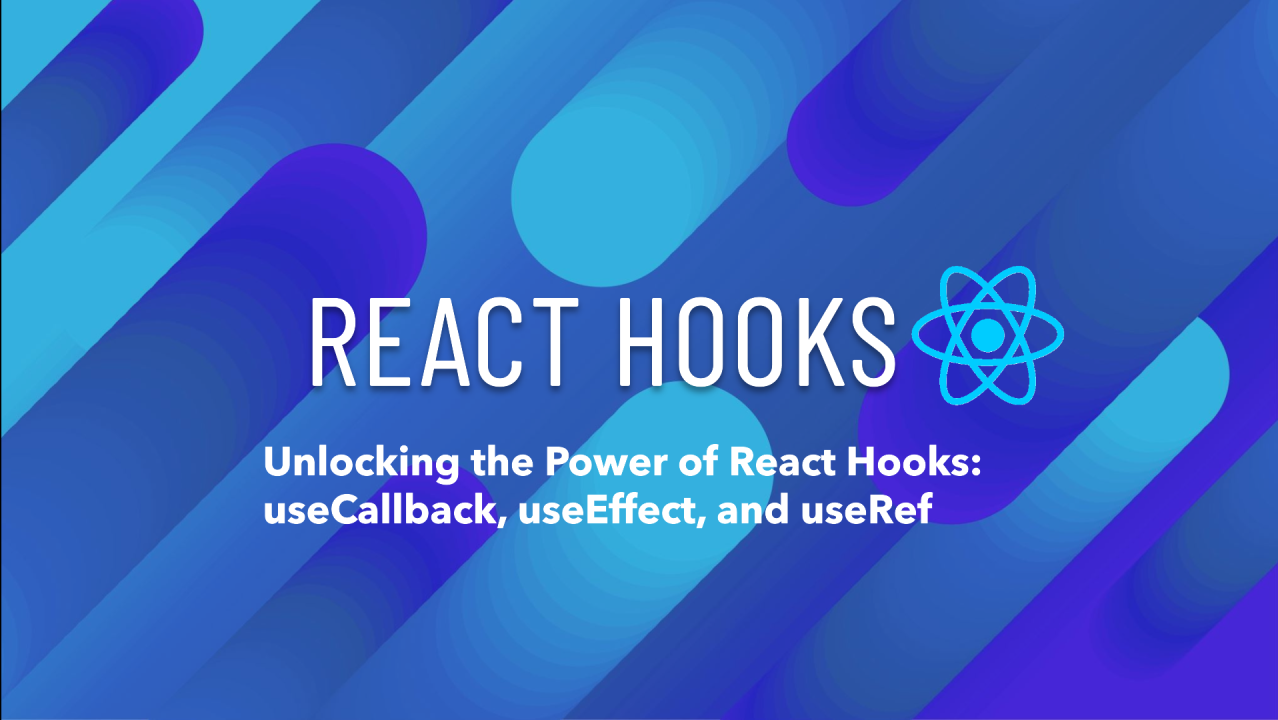 Unlocking the Power of React Hooks: useCallback, useEffect, and useRef Unlocking the Power of React Hooks: useCallback, useEffect, and useRef